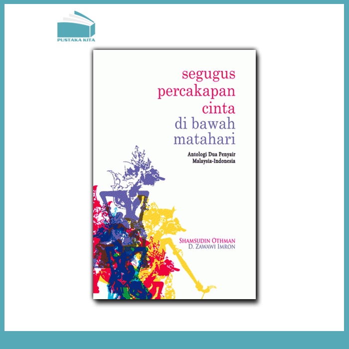 Jual Segugus Percakapan Cinta di Bawah Matahari: Antologi Dua Penyair ...