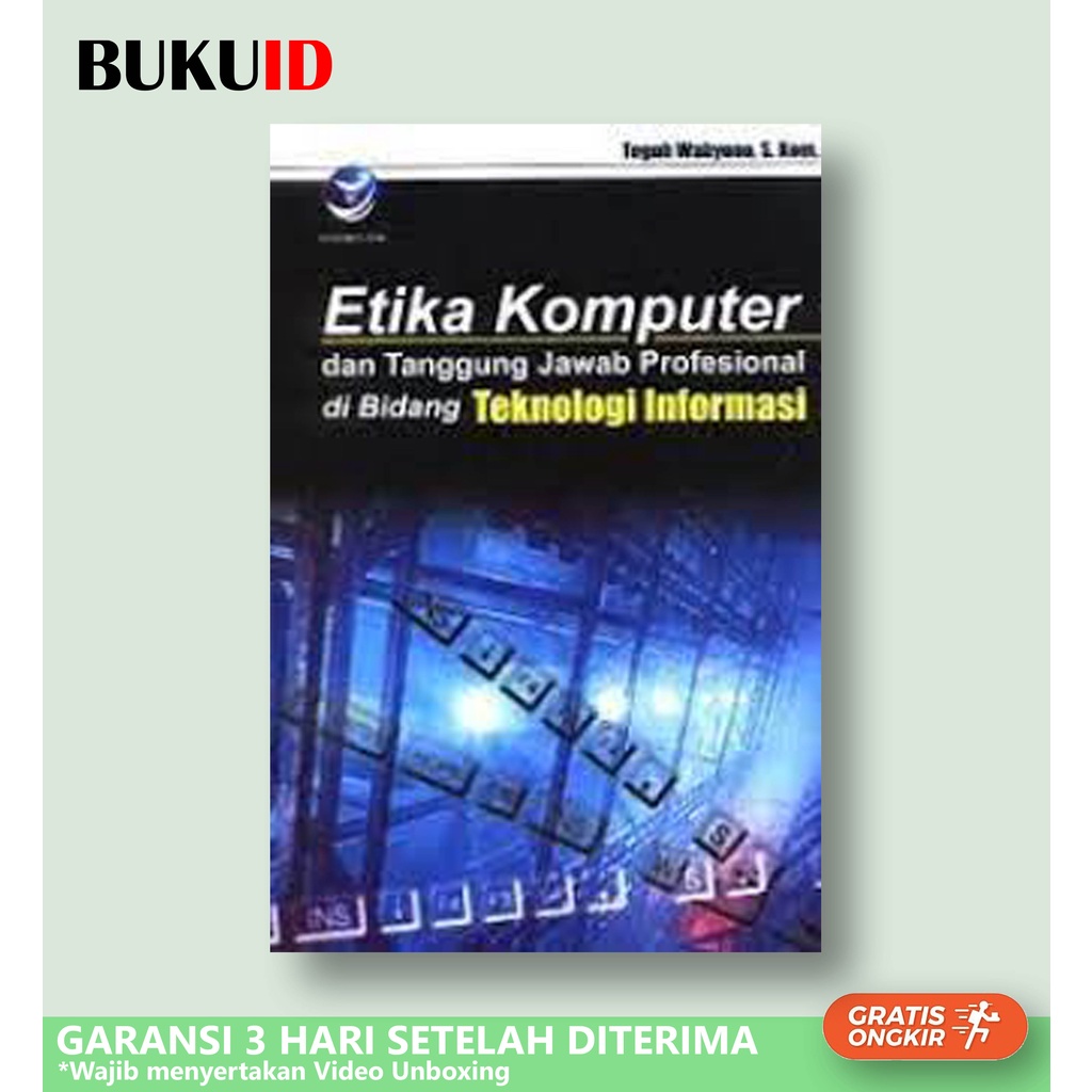 Jual Buku Etika Komputer Dan Tanggung Jawab Profesional Di Bidang Teknologi Informasi - Teguh ...