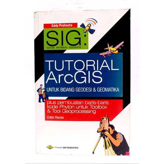 Jual SIG Tutorial ArcGIS untuk bidang Geodesi & Geomatika Eddy Prahasta ...