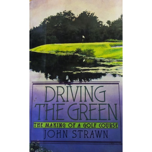 Jual John Strawn: Driving The Green (The Making of a Golf Course) (Buku ...