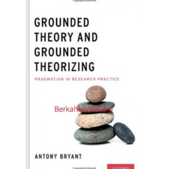 Jual Buku Grounded theory and grounded theorizing by Antony Bryant ... Jual Buku Grounded theory and grounded theorizing by Antony Bryant ...