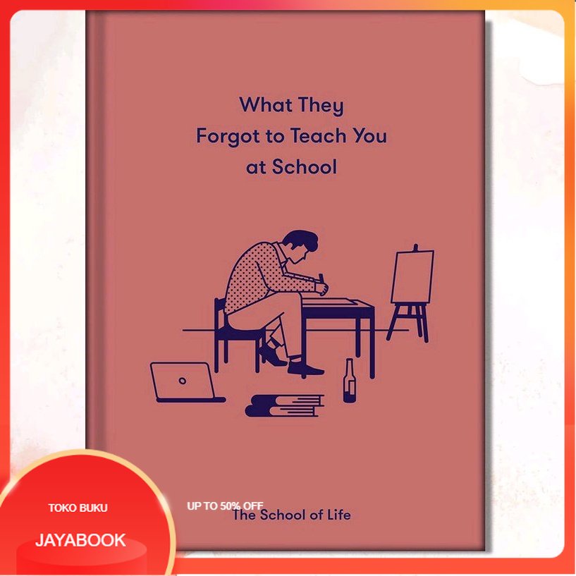 Jual Book What They Forgot To Teach You At School by The School of Life ...