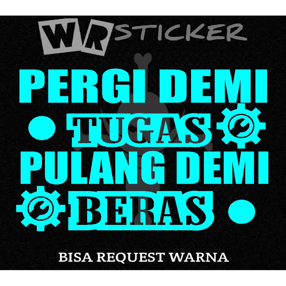 Jual STICKER KATA KATA PERGI DEMI TUGAS PULANG KARENA BERAS MOBIL,TRUK ...