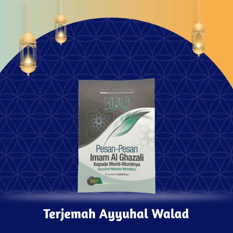 Jual Terjemah Kitab Ayyuhal Walad (pesan-pesan Imam Al Ghazali ...