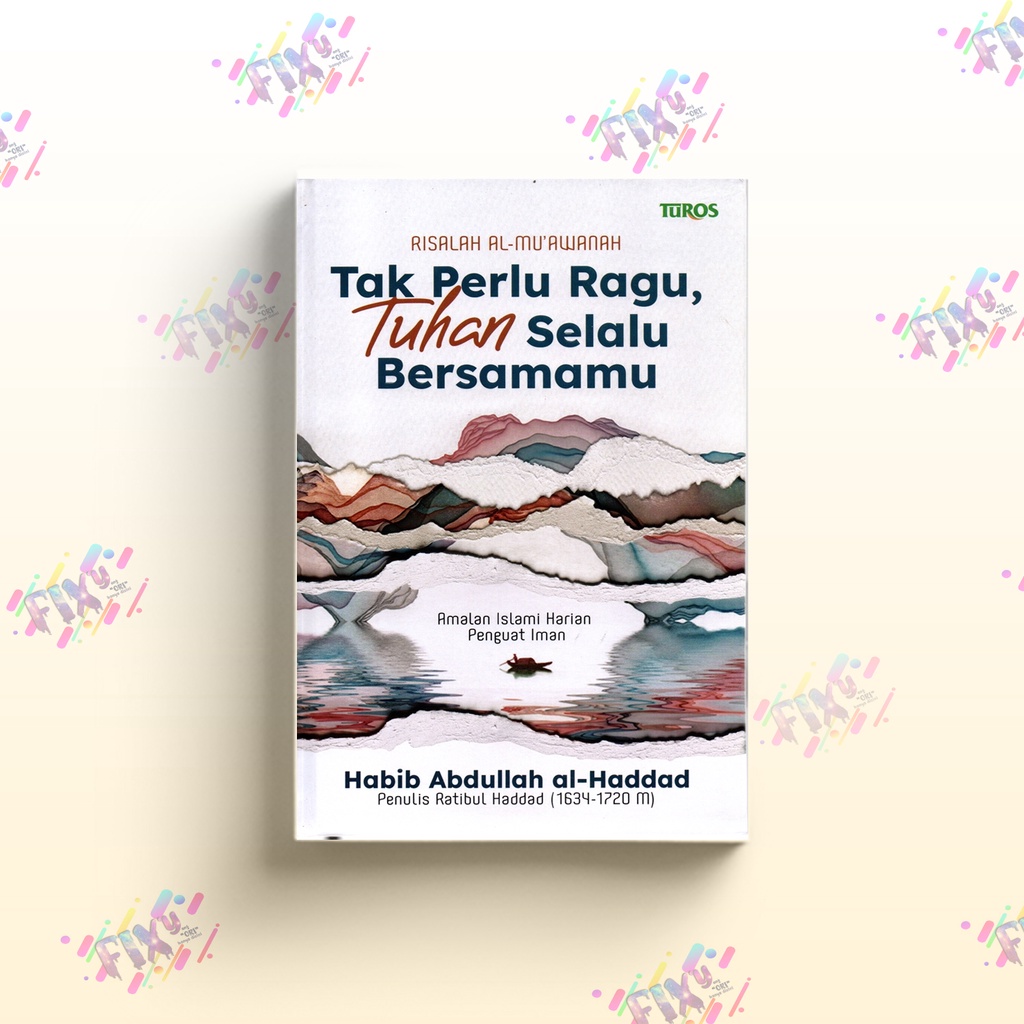 Jual Tak Perlu Ragu Tuhan Selalu Bersamamu Imam al-Haddad Turoz | Shopee Indonesia