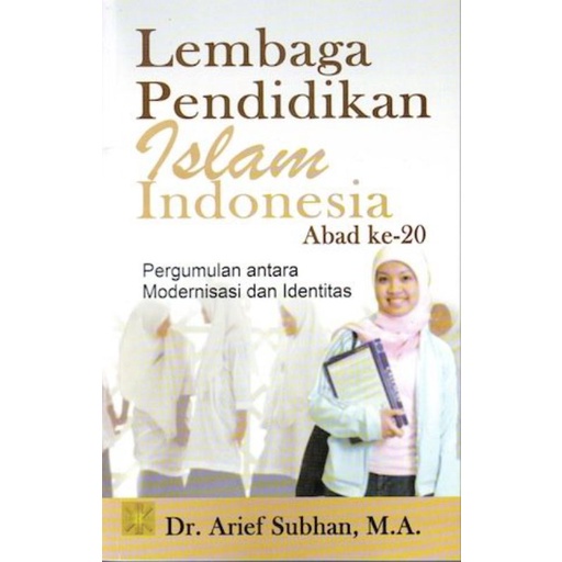 Jual LEMBAGA PENDIDIKAN ISLAM DI INDONESIA ABAD KE 20 by Arief Subhan ...