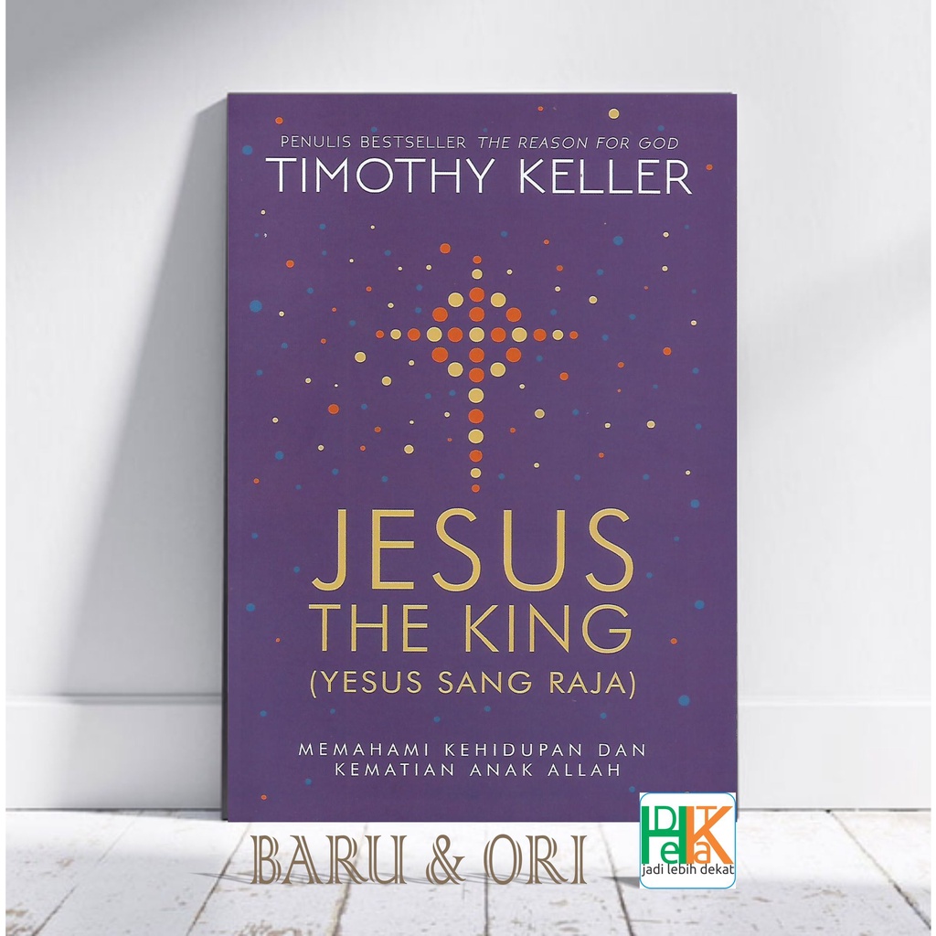 Jual Jesus The King, Yesus Sang Raja, Memahami Kehidupan dan Kematian ...