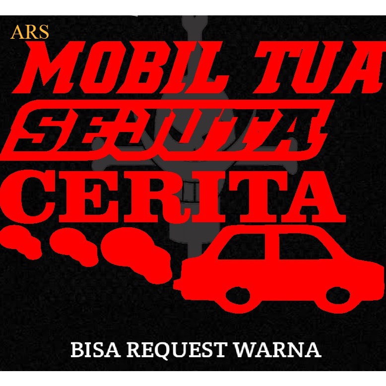 Jual STICKER KATA KATA MOBIL TUA SEJUTA CERITA MOBIL,TRUK,L300 CUTTING ...