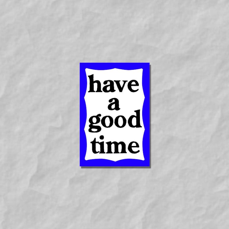 Jual STICKER HAVE A GOOD TIME BLUE (WATERPROOF) | Shopee Indonesia