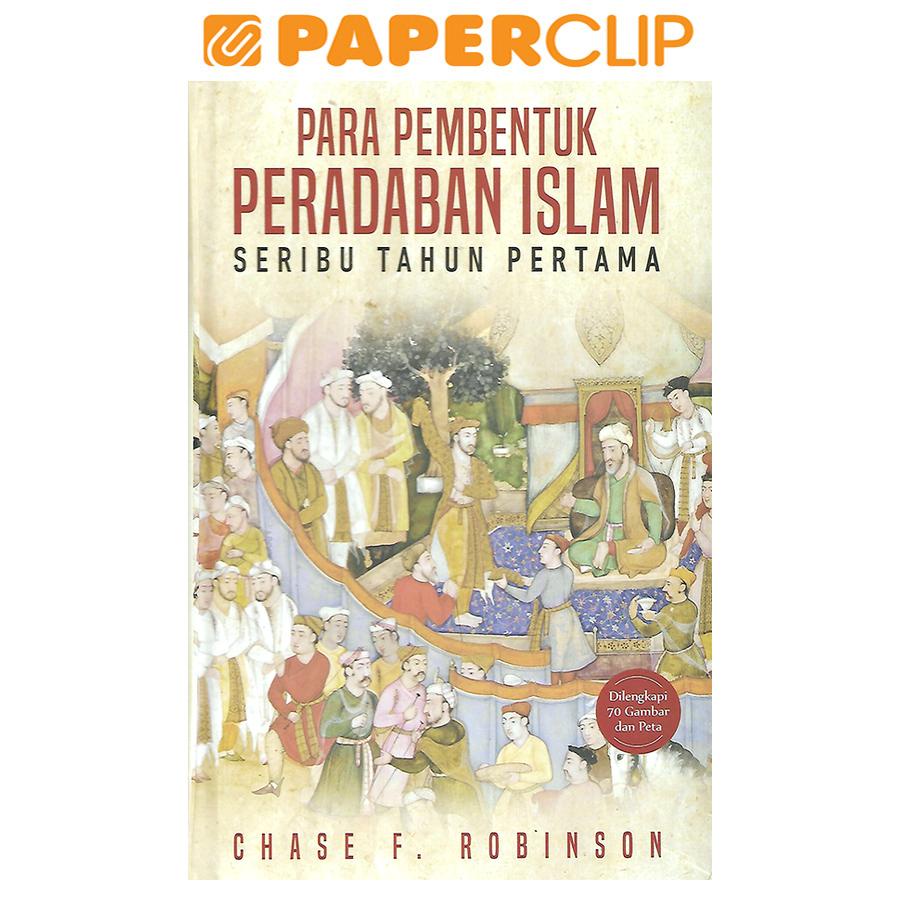 Jual PARA PEMBENTUK PERADABAN ISLAM SERIBU TAHUN PERTAMA | Shopee Indonesia