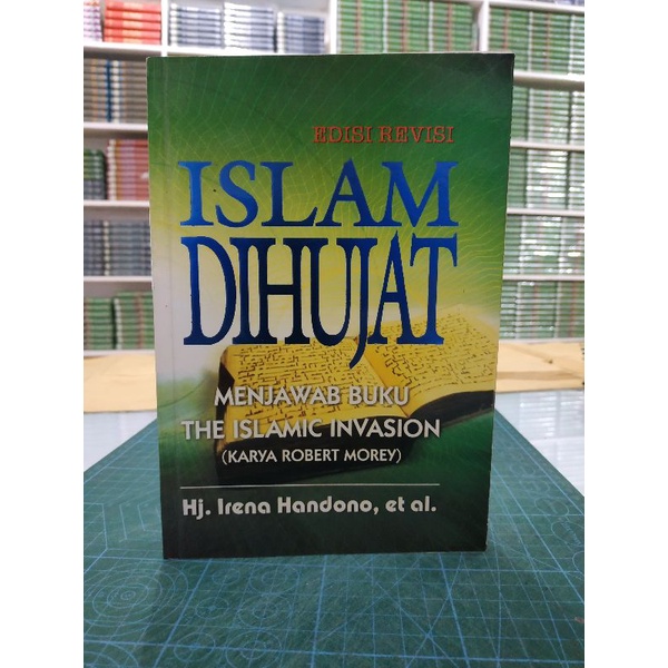 Jual Buku Islam Dihujat Menjawab Buku The Islamic Invasion by Hj Irene ...