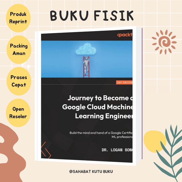 Jual BUKU JOURNEY TO BECOME A GOOGLE CLOUD MACHINE LEARNING ENGINEER - LOGAN | Shopee Indonesia