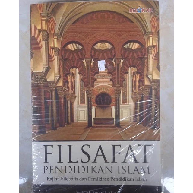 Jual Buku "Filsafat Pendidikan Islam; Kajian Filosofis dan Pemikiran Pendidikan Islam" - Dr. H ...