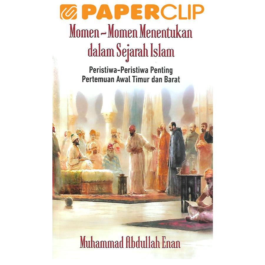 Jual MOMEN MOMEN MENENTUKAN DALAM SEJARAH ISLAM | Shopee Indonesia