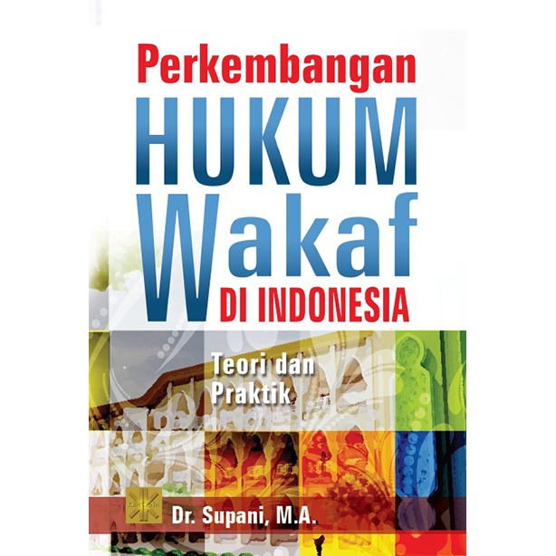 Jual PERKEMBANGAN HUKUM WAKAF DI INDONESIA Teori dan Praktik - Dr. Supani #PRENADA | Shopee ...