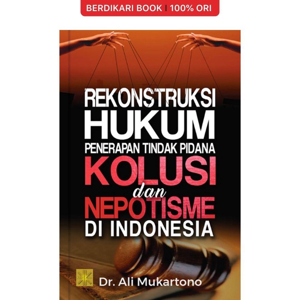 Jual Berdikari - REKONSTRUKSI HUKUM PENERAPAN TINDAK PIDANA KOLUSI DAN ... Jual Berdikari - REKONSTRUKSI HUKUM PENERAPAN TINDAK PIDANA KOLUSI DAN ...