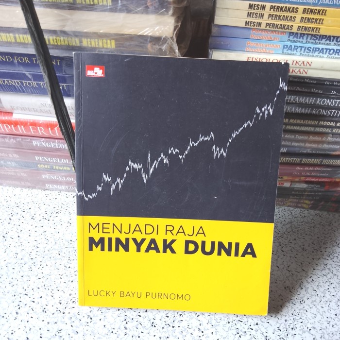 Jual Buku Investasi, MENJADI RAJA MINYAK DUNIA (Lucky Bayu Pramono ...