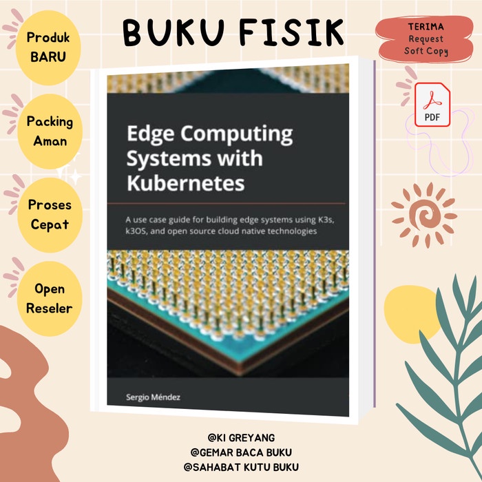 Jual BUKU EDGE COMPUTING SYSTEMS WITH KUBERNETES - SERGIO MENDEZ ...