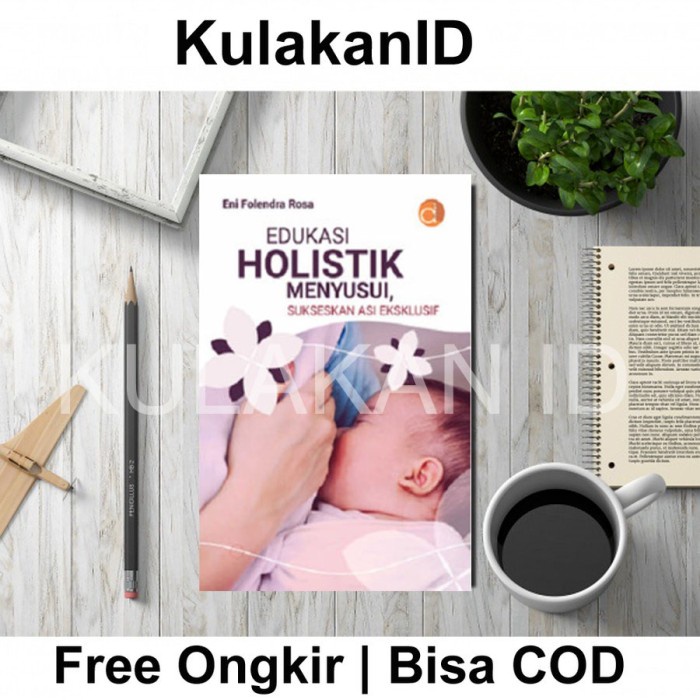 Jual Buku Edukasi Holistik Menyusui Sukseskan ASI Eksklusif Deepublish ...