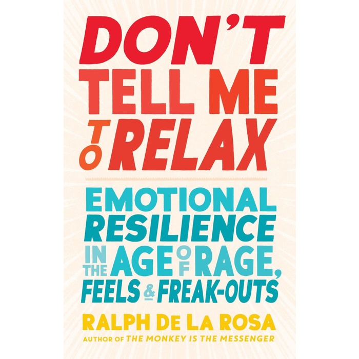 Jual Buku import Don't Tell Me to Relax: Emotional Resilience in the ...