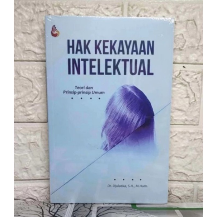 Jual ori!! HAK KEKAYAAN INTELEKTUAL: Teori dan Prinsip Prinsip Umum - Dr. Djulaeka S.H., M.Hum ...