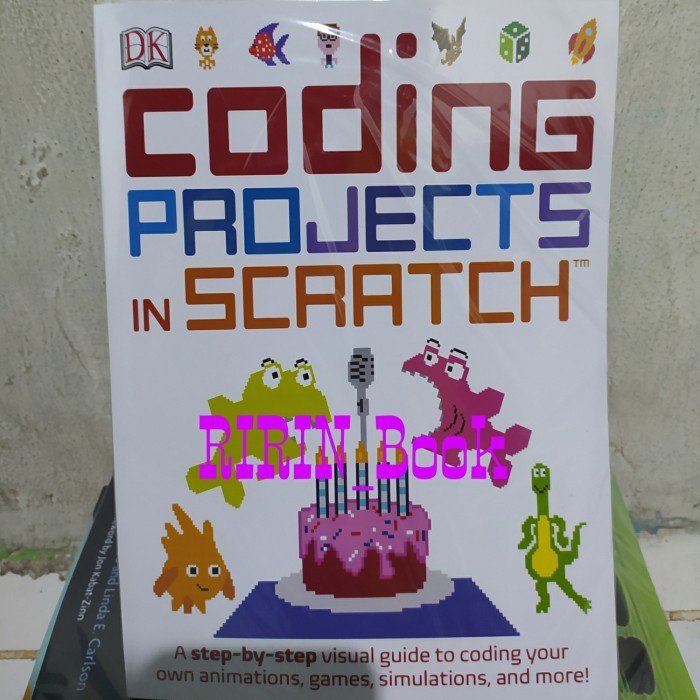 Jual Buku Coding Projects in Scratch: A Step-by-Step Visual Guide to Coding | Shopee Indonesia