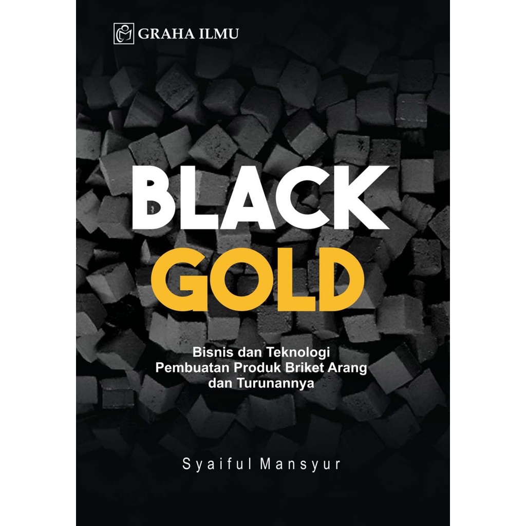 Jual BUKU Black Gold Bisnis dan Teknologi Pembuatan Produk Briket Arang ...