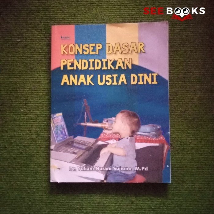 Jual Seebooks - Konsep Dasar Pendidikan Anak Usia Dini Dr.Yuliani Nurani Sujiono,M.Pd | Shopee ...