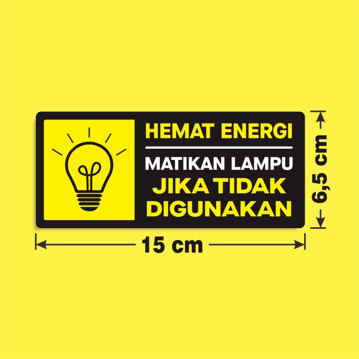 Jual Sticker Sign Hemat Energi Matikan Lampu jika Tidak Digunakan 6,5 x ...