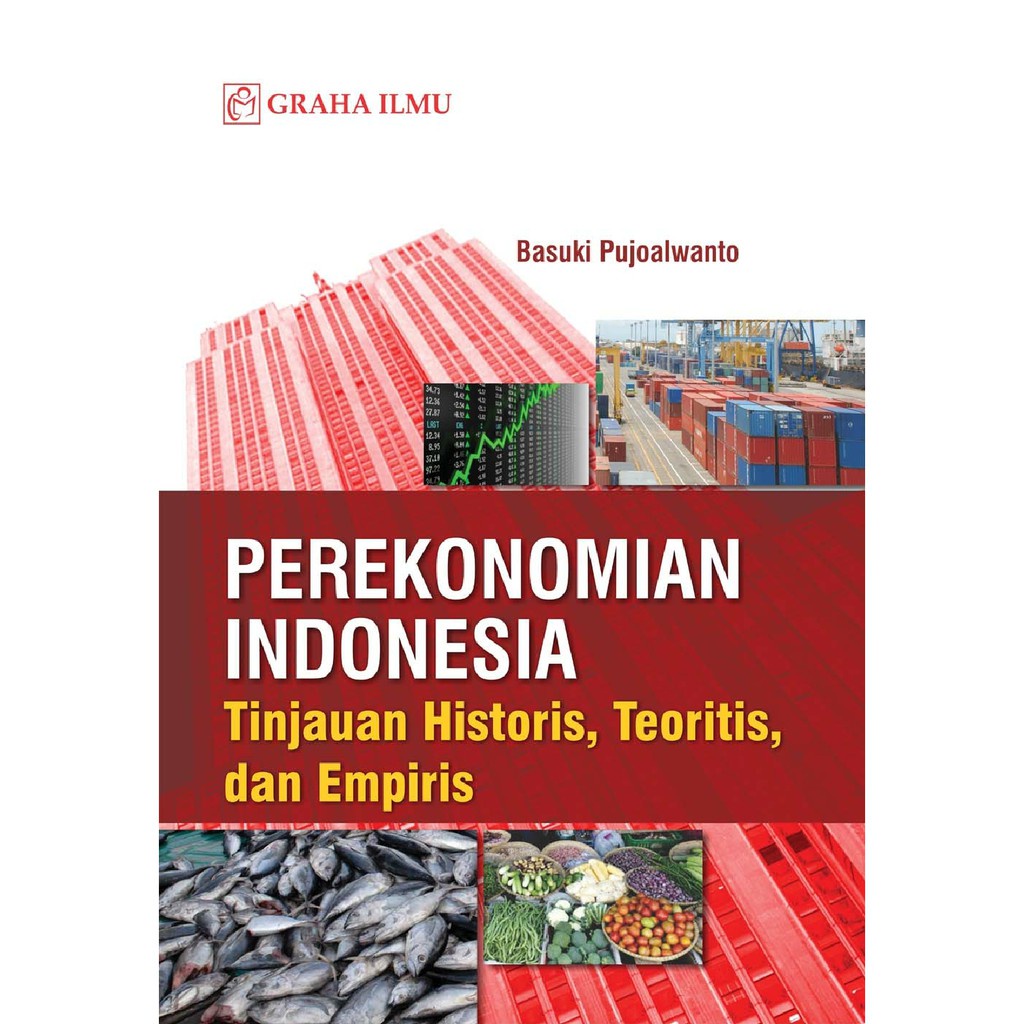 Jual Buku Perekonomian Indonesia Tinjauan Historis Teoritis, dan Empiris - Basuki Pujoalwanto ...