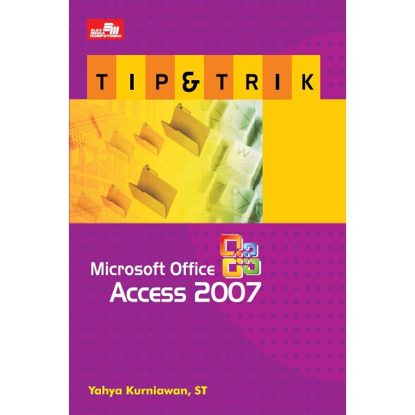 Jual BUKU TIP & TRIK MICROSOFT OFFICE ACCESS 2007 | Ready | Shopee Indonesia