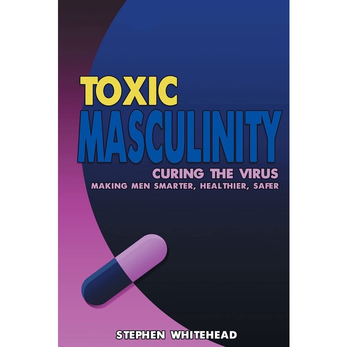 Jual Buku import Toxic Masculinity : Curing the Virus : Making Men ...