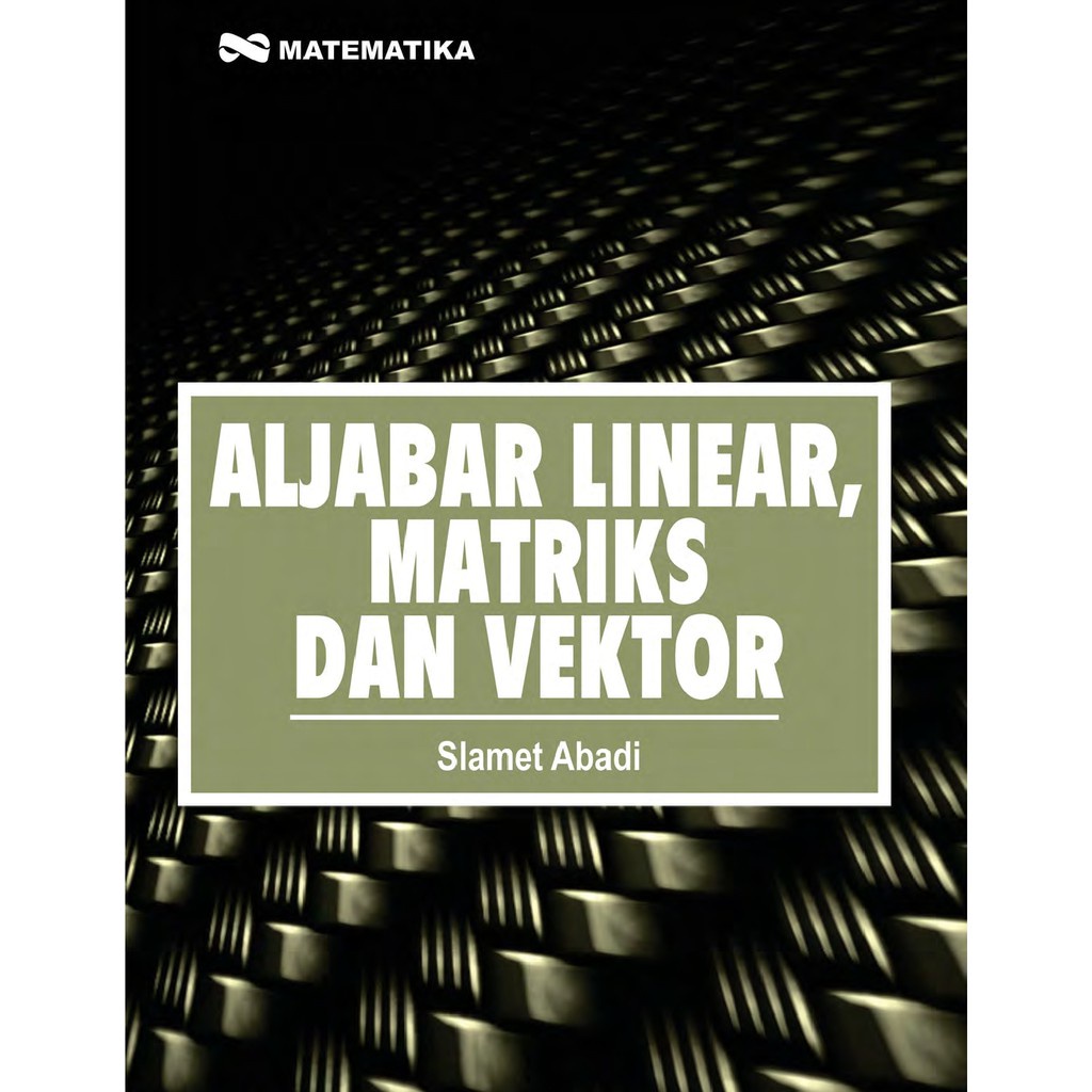 Jual Buku Aljabar linear matriks dan vektor - Slamet Abadi | Shopee ...