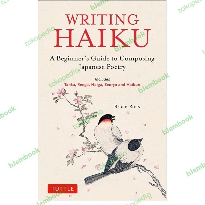 Jual Buku Writing Haiku: A Beginner's Guide to Composing Japanese ... Jual Buku Writing Haiku: A Beginner's Guide to Composing Japanese ...