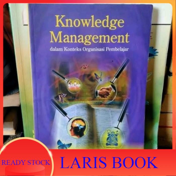 Jual Buku Knowledge Management dalam konteks organisasi pembelajar by ...