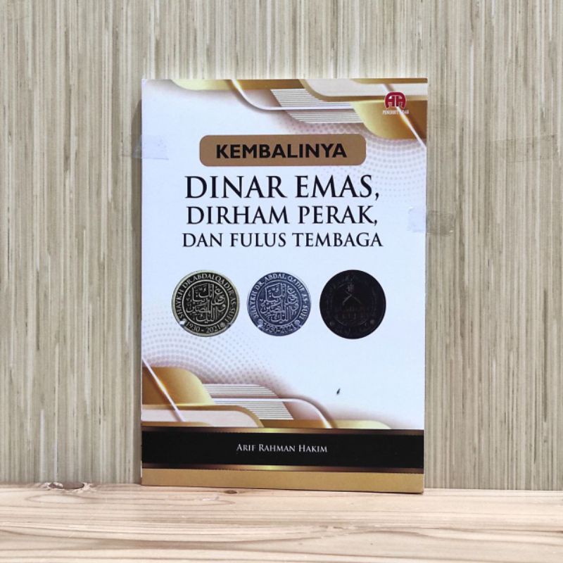 Jual BUKU KEMBALINYA DINAR EMAS, DIRHAM PERAK, DAN FULUS TEMBAGA ...