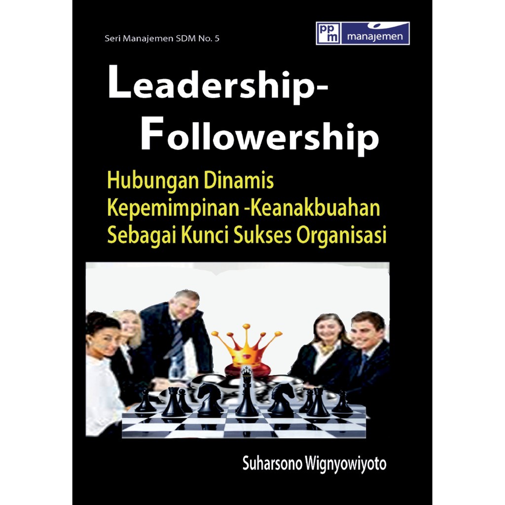 Jual BUKU LEADERSHIP FOLLOWERSHIP HUBUNGAN DINAMIS KEPEMIMPINAN | Ready ...