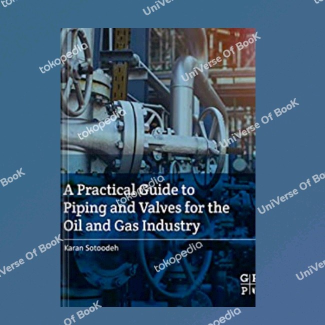 Jual A Practical Guide to Piping and Valves for the Oil and Gas Industry | Shopee Indonesia