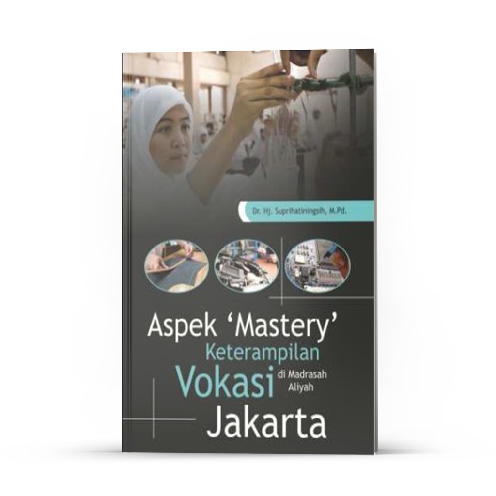 Jual Buku Aspek ‘Mastery’ Keterampilan Vokasi di Madrasah Aliyah Jakarta | Shopee Indonesia