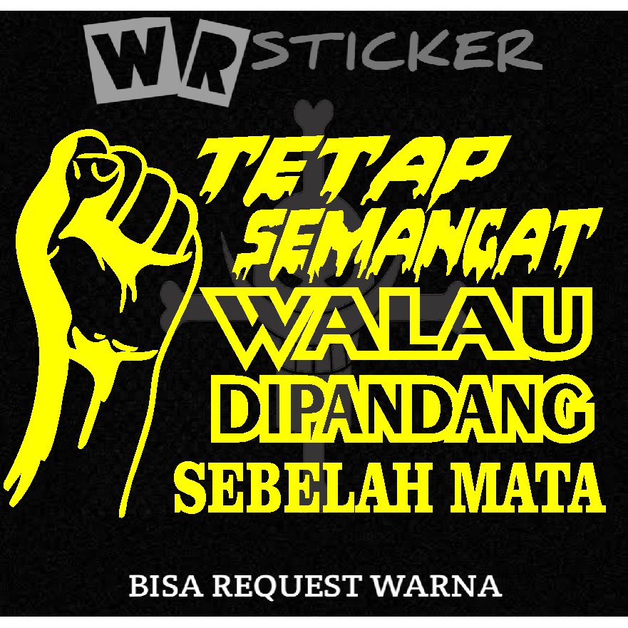 Jual STICKER KATA KATA TETAP SEMANGAT WALAU DIPANDANG SEBELAH MATA ...