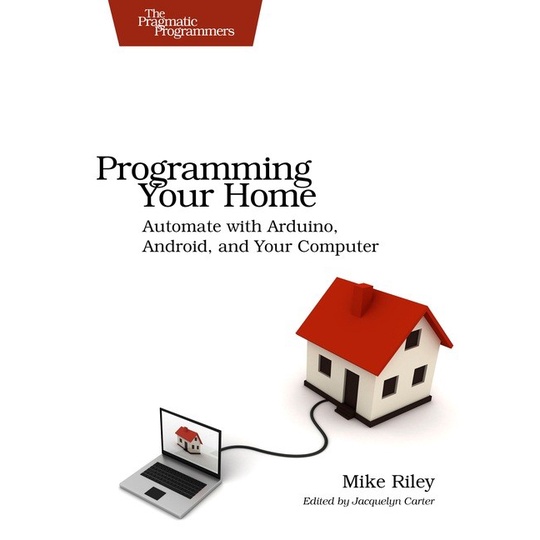 Jual Programming Your Home_ Automate with Arduino, Android, and Your ...