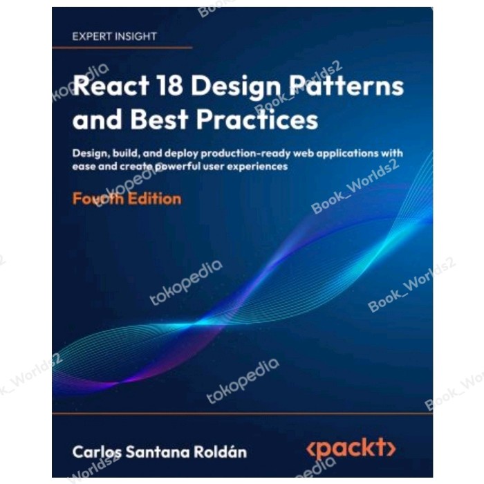 Jual React 18 Design Patterns and Best Practices: Design, build 4th Edition | Shopee Indonesia