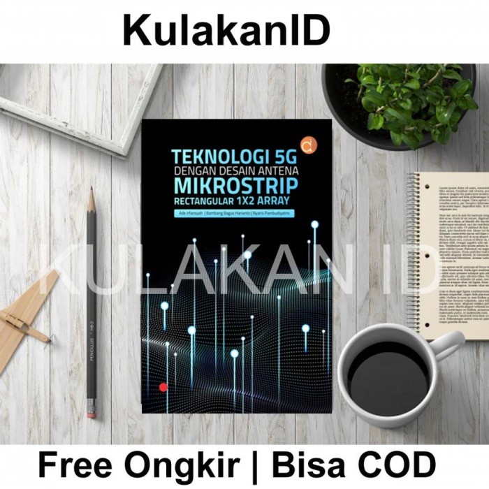 Jual Buku Teknologi 5G dengan Desain Antena Mikrostrip Rectangular 1x2 ...