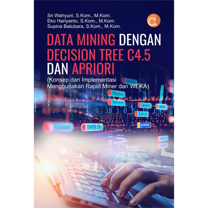 Jual ORI - Buku Data Mining Dengan Decision Tree C4.5 Dan Apriori ...
