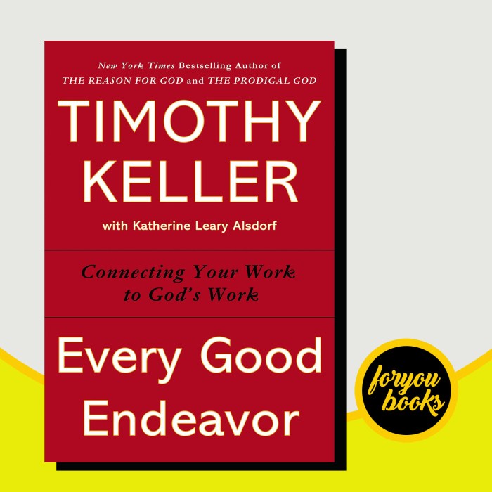 Jual Every Good Endeavor: Connecting Your Work to God's Work Timothy ...