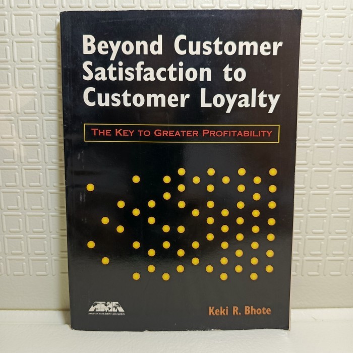 Jual Buku Beyond Customer Satisfaction to Customer Loyalty: The Key to ...