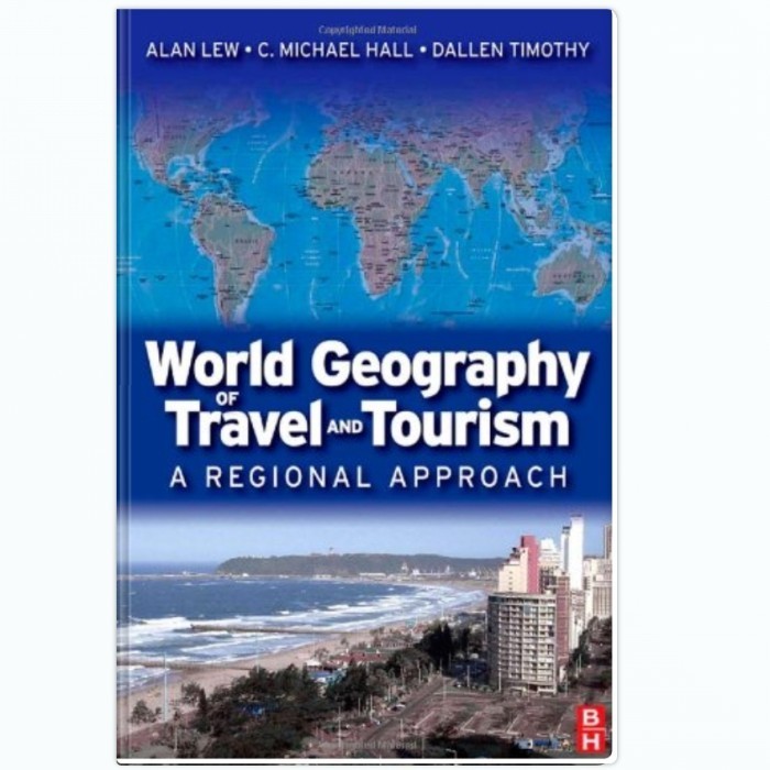 Jual World Geography of Travel and Tourism: A Regional Approach - Alan Lew, C. Michael Hall ...