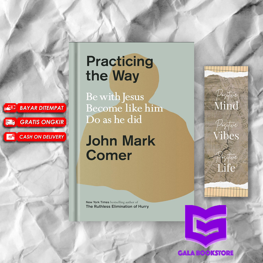 Jual Practicing the Way : Be with Jesus Become like him Do as he did - John Mark Comer (English ...