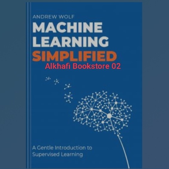 Jual Buku Machine Learning Simplified A Gentle Introduction to ...
