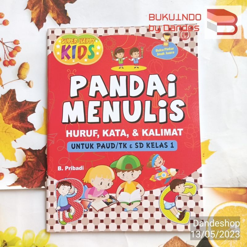 Jual Pandai Menulis Huruf Kata dan Kalimat untuk Paud Tk dan SD Kelas 1 - Buku Anak Super Happy ...